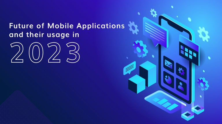 Future of Mobile Applications and their usage in 2023